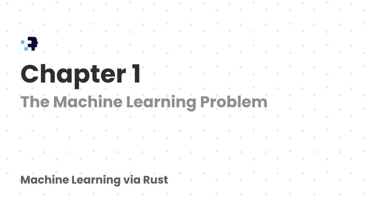 Chapter 1 | Machine Learning via Rust